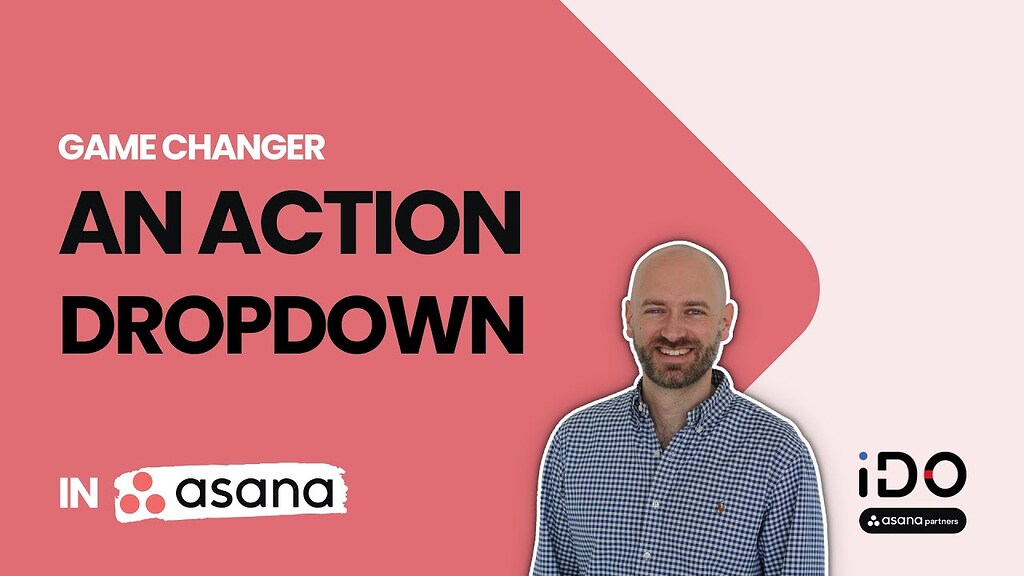 🎥 An action drop-down in Asana: a game changer for automation - Forum ...