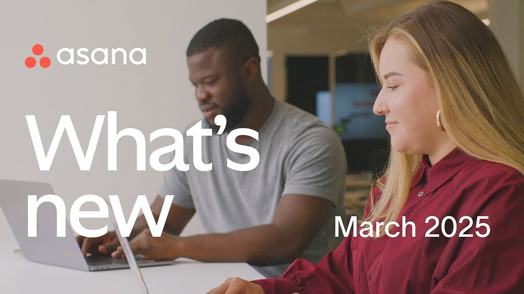 Asana Release Notes March 2025 - Release Notes - Asana Forum