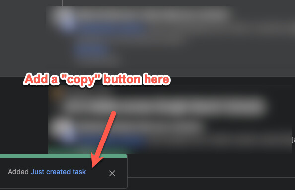 Feature request: show a "copy link" button in the popup shown after creating a task - Product ...