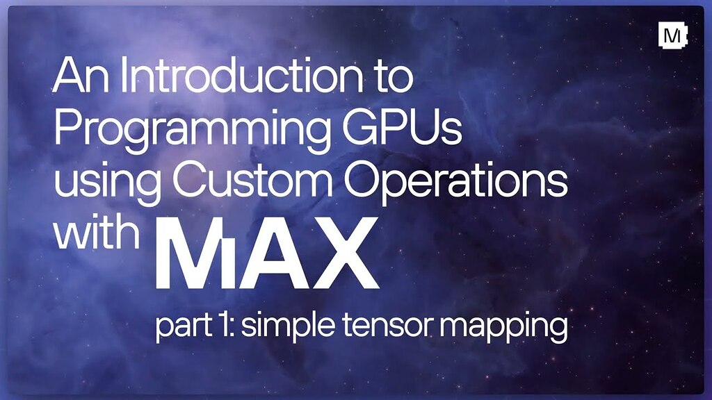 Introduction to Programming GPUs using Custom Operations with MAX - Part 1: Simple Custom Op ...