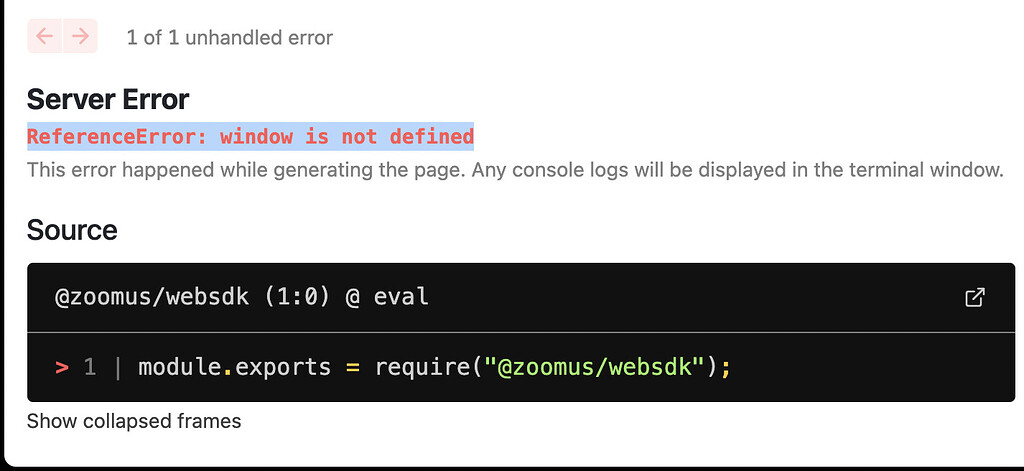 Getting ReferenceError: window is not defined for Next JS project - Web - Zoom Developer Forum
