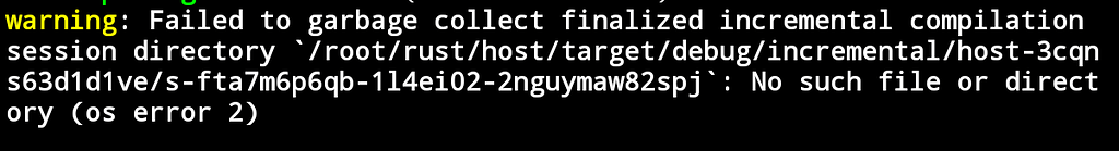 Why does rustc warning 'Failed to garbage collect finalized incremental compilation session ...