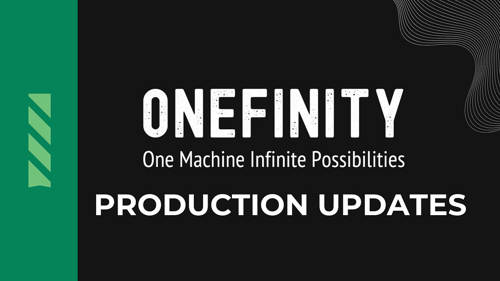 Onefinity Production Update 6/25/25 - Announcements - Onefinity CNC Forum