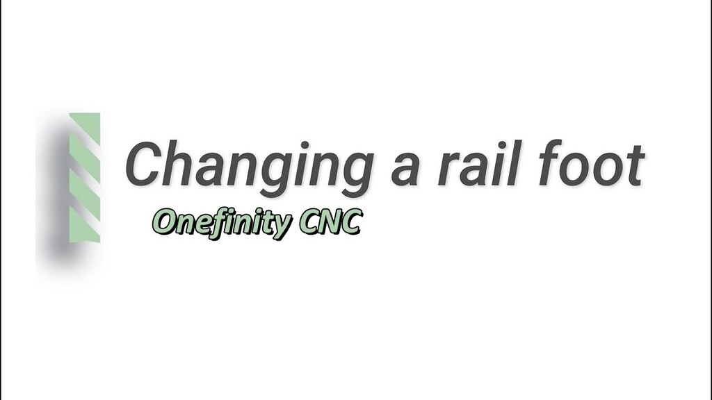 Changing a rail foot on the Onefinity CNC // Support - Rails - Onefinity CNC Forum