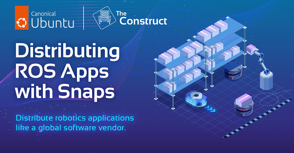 Distributing ROS Apps with Snaps course - Training & Education - Open Robotics Discourse