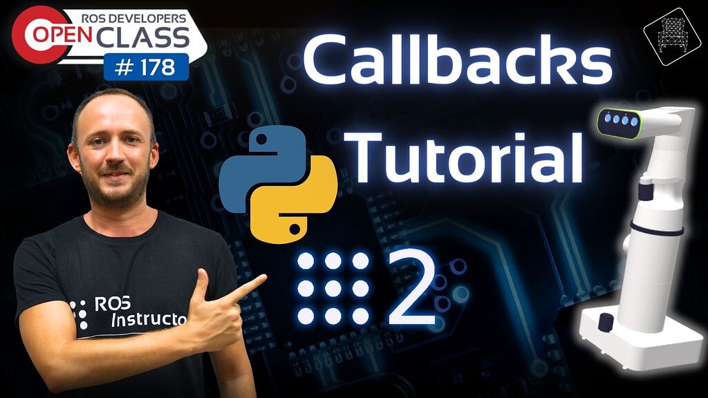 Open Class Python Ros2 Mastering Callbacks Tutorial Ros Discourse