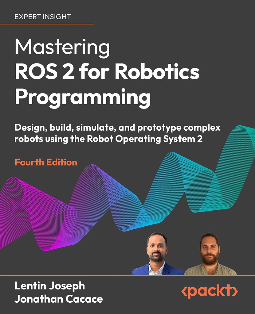 New ROS 2 Book release: Mastering ROS 2 for Robotics Programming, 4th Edition released ...