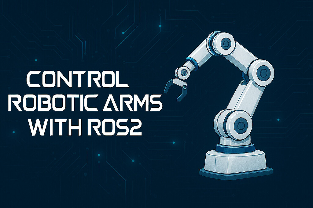 Online Course - Robotic Arm Control with ROS2 - Training & Education - Open Robotics Discourse