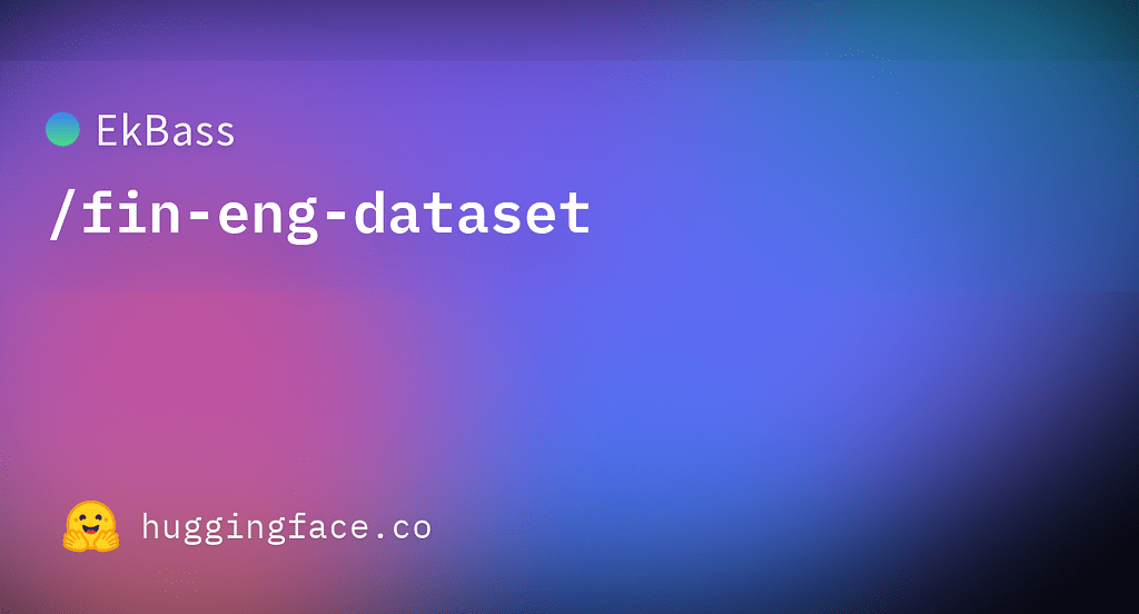 Fin-eng-dataset - Show and Tell - Hugging Face Forums