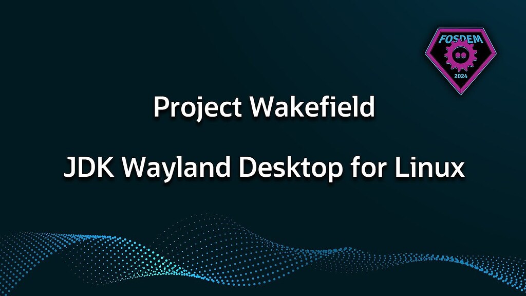 OpenJDK Project Wakefield - The Wayland Desktop for JDK on Linux ...