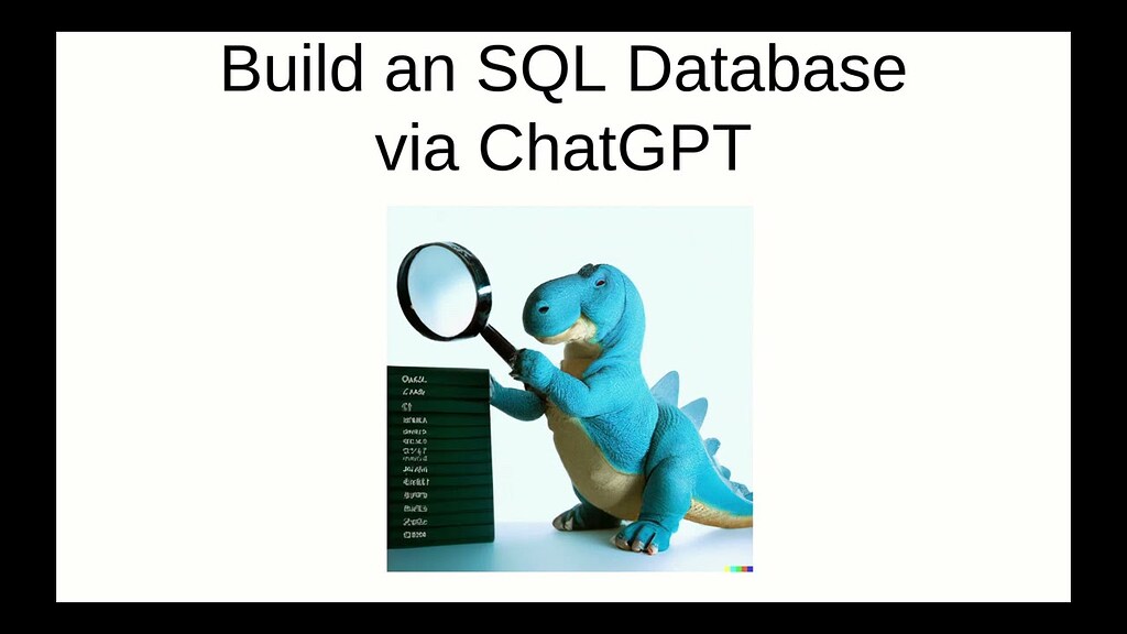 Build an SQL Database via ChatGPT - Community - OpenAI Developer Community