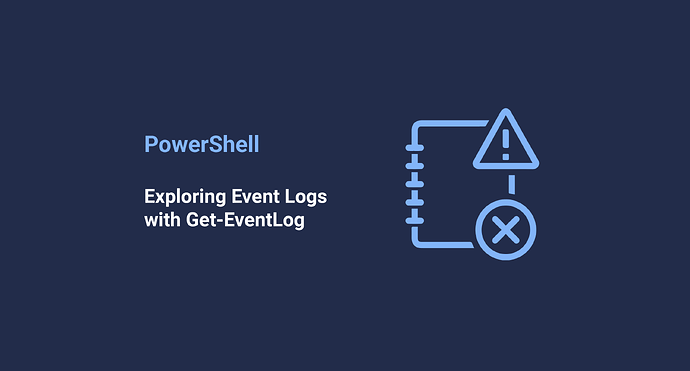 Exploring Event Logs with Get-EventLog - PDQ - Spiceworks Community