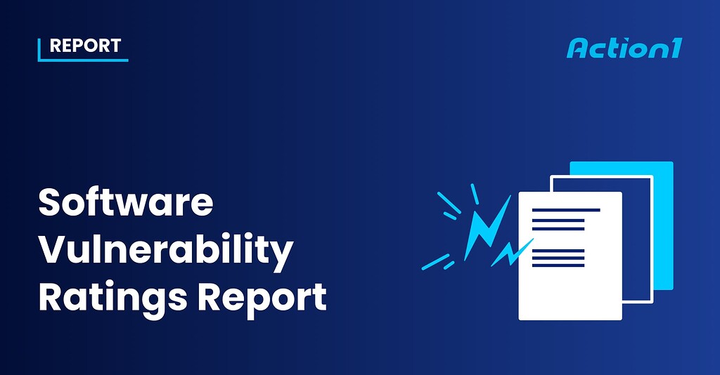 [New report] Software Vulnerability Ratings Report 2024 - Action1 ...