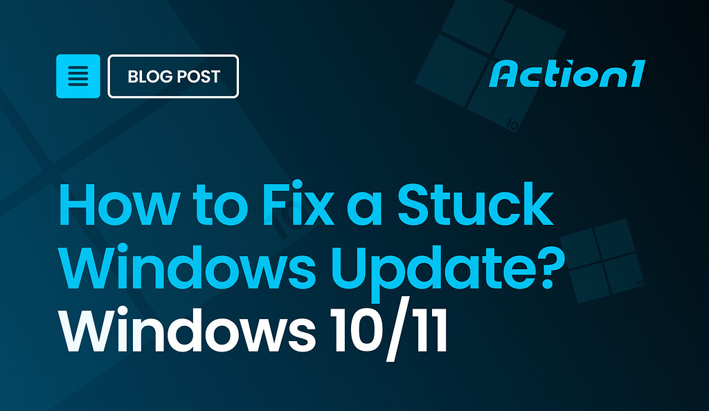 💻 Struggling with a Stuck Windows Update? - Action1 - Spiceworks Community