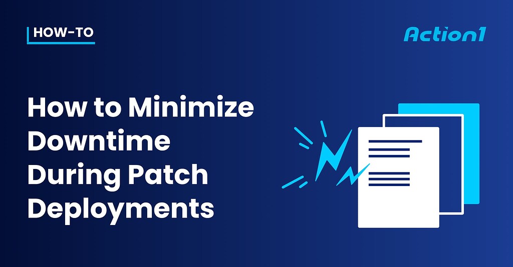 [how To] Minimize Downtime During Patch Deployments Action1 Spiceworks Community