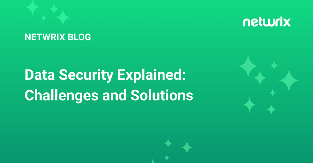 Data Security Explained: Challenges and Solutions - Security ...