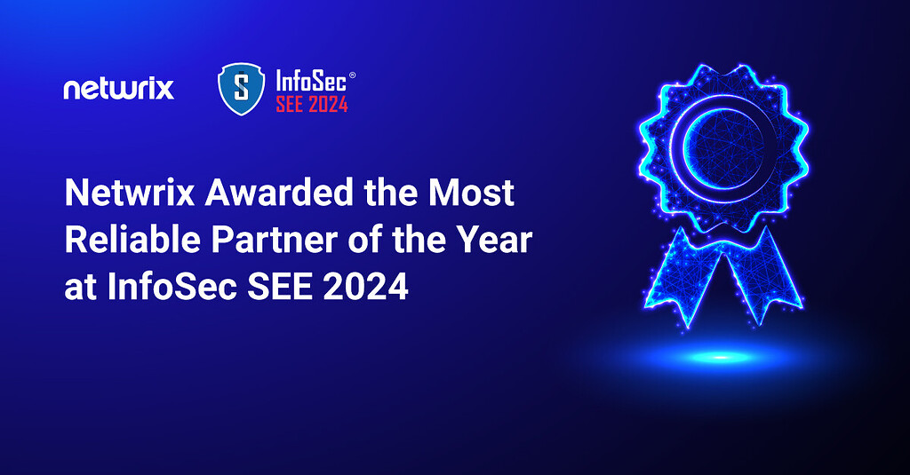 Netwrix Awarded the Most Reliable Partner of the Year at InfoSec SEE 2024 - Netwrix - Spiceworks ...
