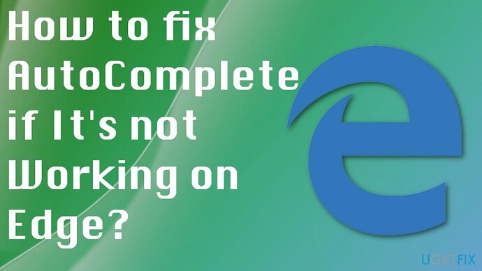 Microsoft Edge Auto-fill - Software & Applications - Spiceworks Community