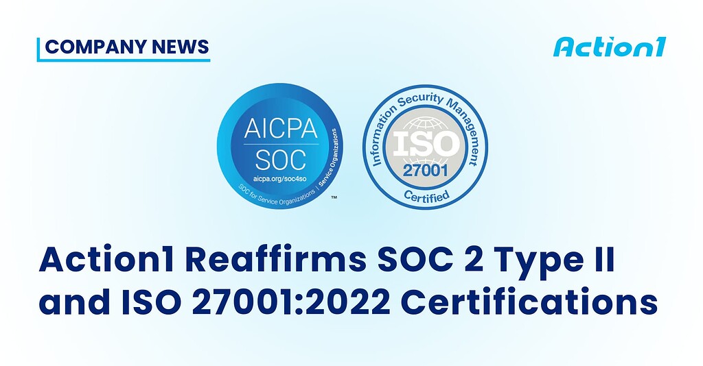Action1 Reinforces Commitment to Security with Renewed SOC 2 and ISO ...