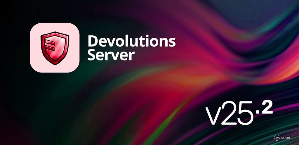 What's new in Devolutions Server 2025.2 - Devolutions - Spiceworks Community