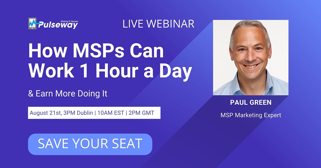 MSP Mastery with Paul Green - Webinar - Pulseway - Spiceworks Community