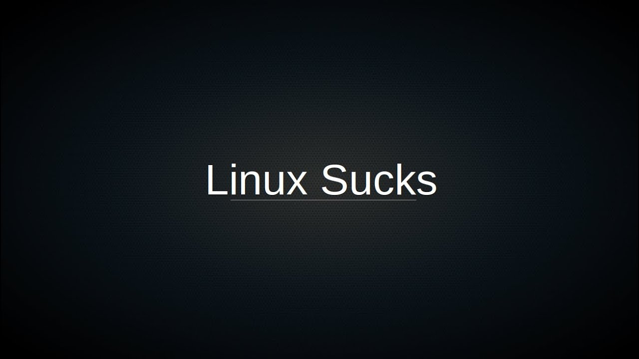 Linux Sucks - Software & Applications - Spiceworks Community