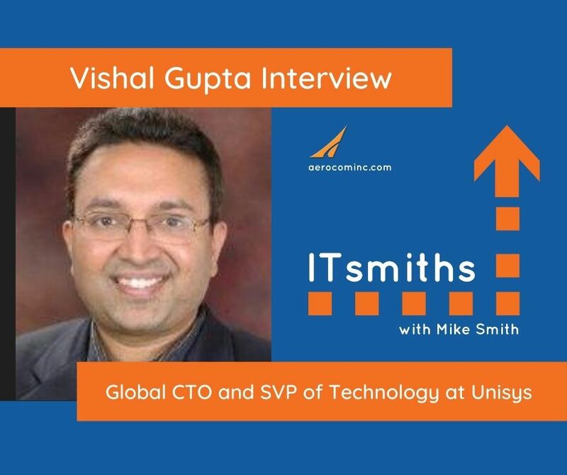 Vishal Gupta - Global CTO and SVP of Technology at Unisys - AeroCom ...