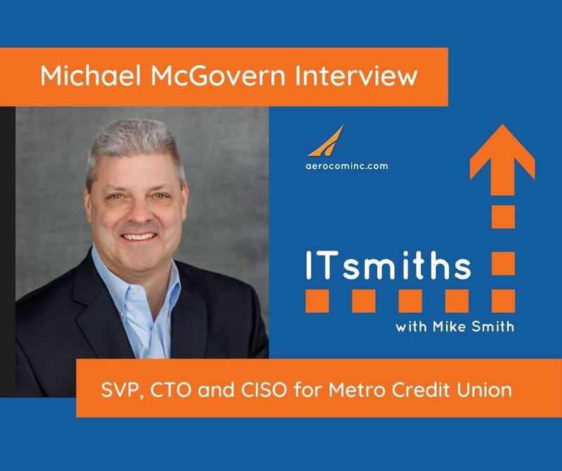 ITsmiths: Michael McGovern - SVP, CTO and CISO for Metro Credit Union ...