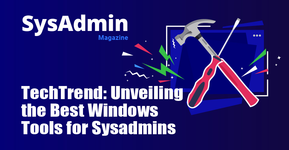 The Best Windows Tools for Sysadmins - Netwrix - Spiceworks Community