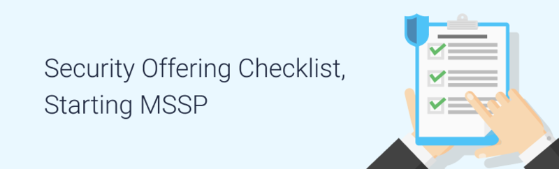 Want to Start Your Own MSSP? Here’s a Basic Checklist. - IT & Tech ...