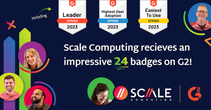 Scale Computing Awarded 24 New Badges in the G2 Spring Report 2023 🎉 - Scale Computing ...