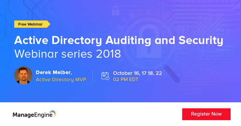 [Free Webinar] Active Directory Auditing and Security Webinar series 2018 - ManageEngine ...