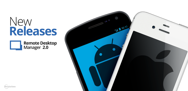 New release: Remote Desktop Manager for Android and iOS 2.0 are Here ...