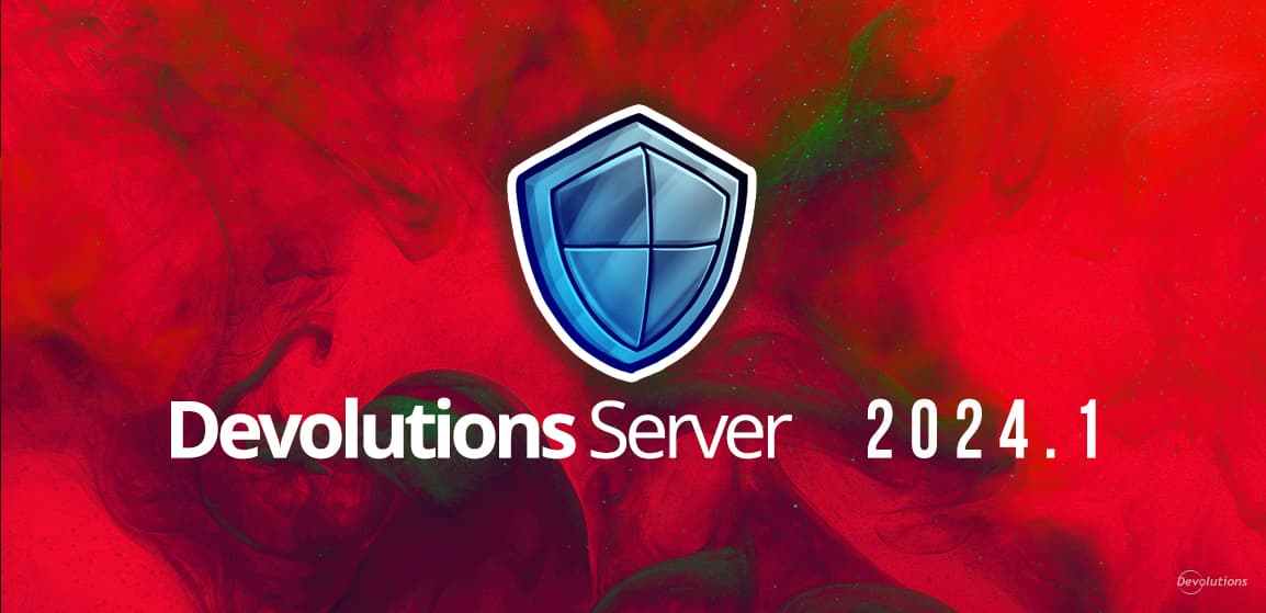 What's new in Devolutions Server 2024.1 - Devolutions - Spiceworks Community
