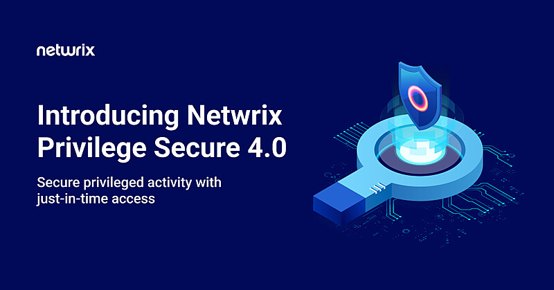 Introducing Netwrix Privilege Secure 4.0 - Netwrix - Spiceworks Community