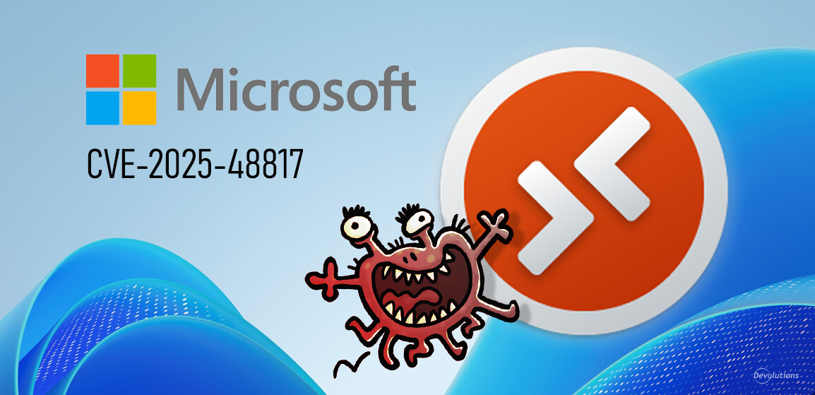 Serious vulnerability found in Microsoft Remote Desktop Client (CVE-2025-48817) - Devolutions ...