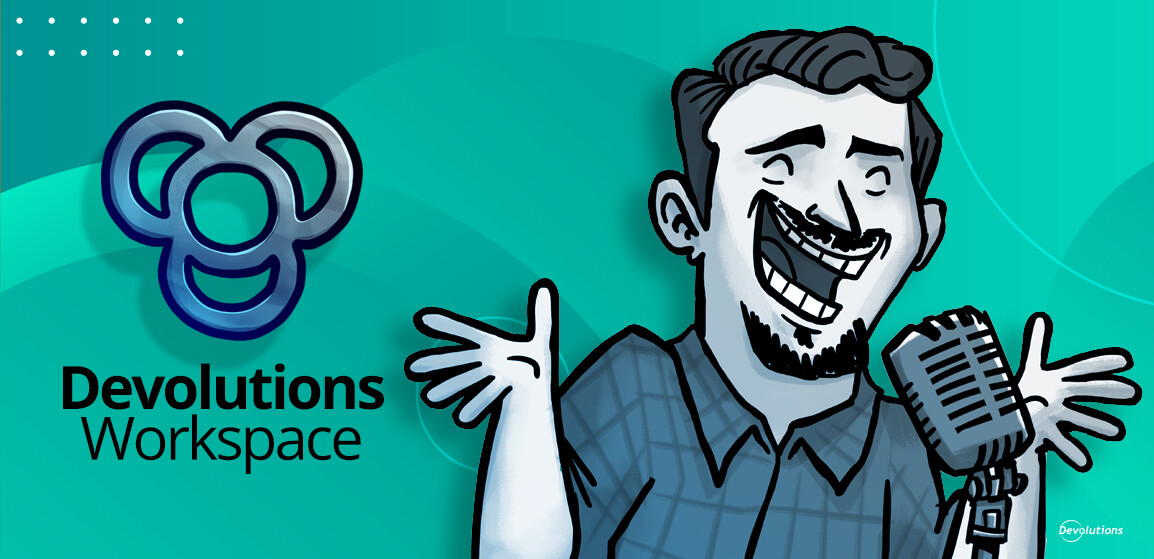 A closer look at Devolutions Workspace Desktop & Mobile - Devolutions - Spiceworks Community