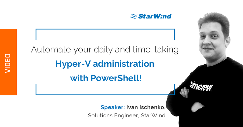 Manage your Hyper-V environment hands-free with PowerShell task automation! - StarWind ...