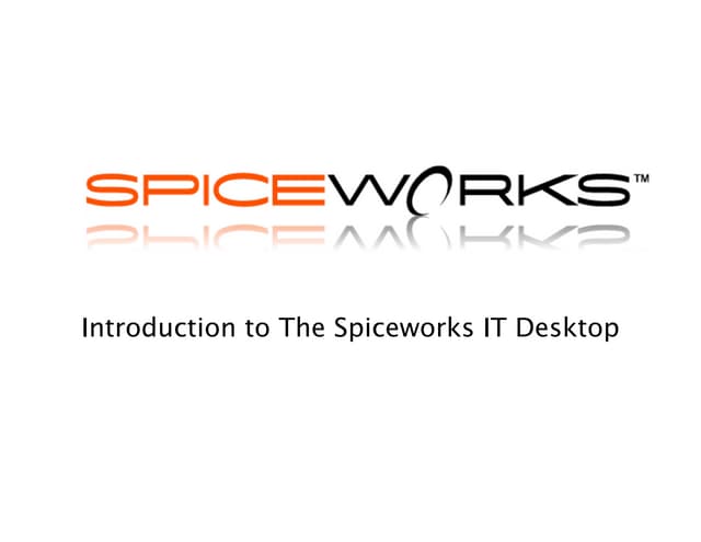 Is there a good powerpoint showing of the glory of Spiceworks ...