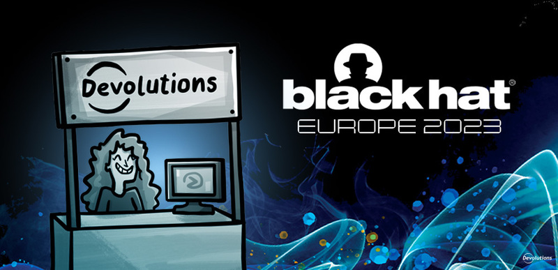 The Devolutions Team is Heading to Black Hat Europe 2023! - Devolutions - Spiceworks Community