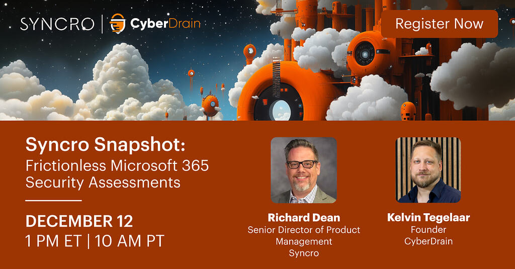 Meet Syncro Snapshot: A FREE, zero-friction Microsoft 365 Security Audit Tool w/ CyberDrain ...