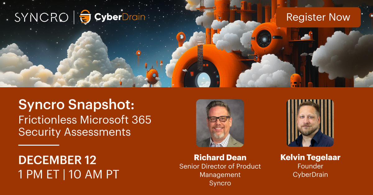 Meet Syncro Snapshot: A FREE, zero-friction Microsoft 365 Security Audit Tool w/ CyberDrain ...