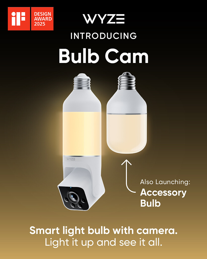 Introducing Wyze Bulb Cam and Wyze Accessory Bulb! - 6/3/2025 - Page 6 - Wyze News - Wyze Forum